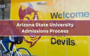 Navigating the Arizona State University Admissions Process - Hellouni Blogs