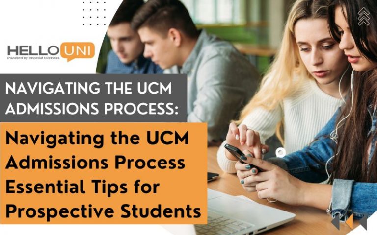 Navigating the UCM Admissions Process: Essential Tips for Prospective Students - Hellouni Blogs