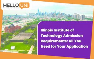 Illinois Institute of Technology Admission Requirements: All you need for your application ...